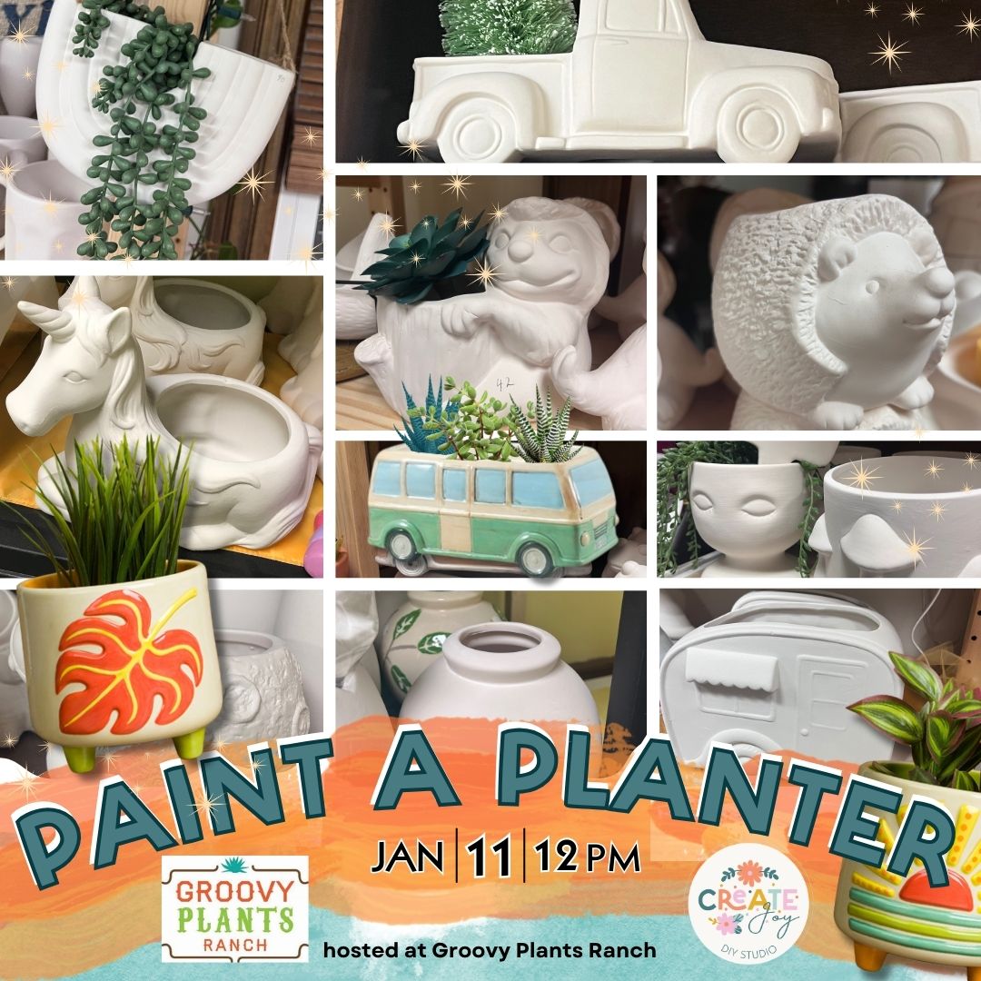 Paint a Planter at Groovy Plants Ranch | Create Joy diy Studio LLC