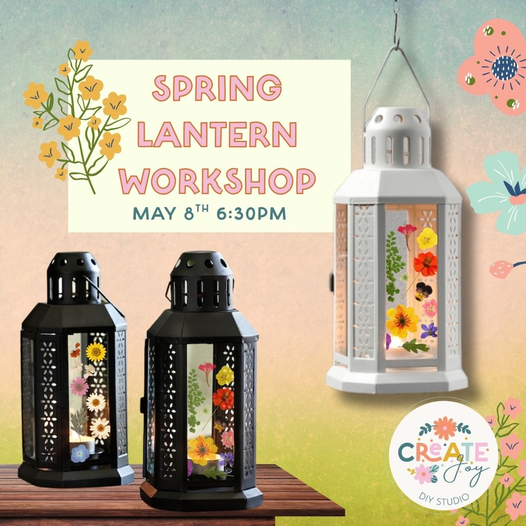 Spring Lantern Workshop | Create Joy diy Studio LLC